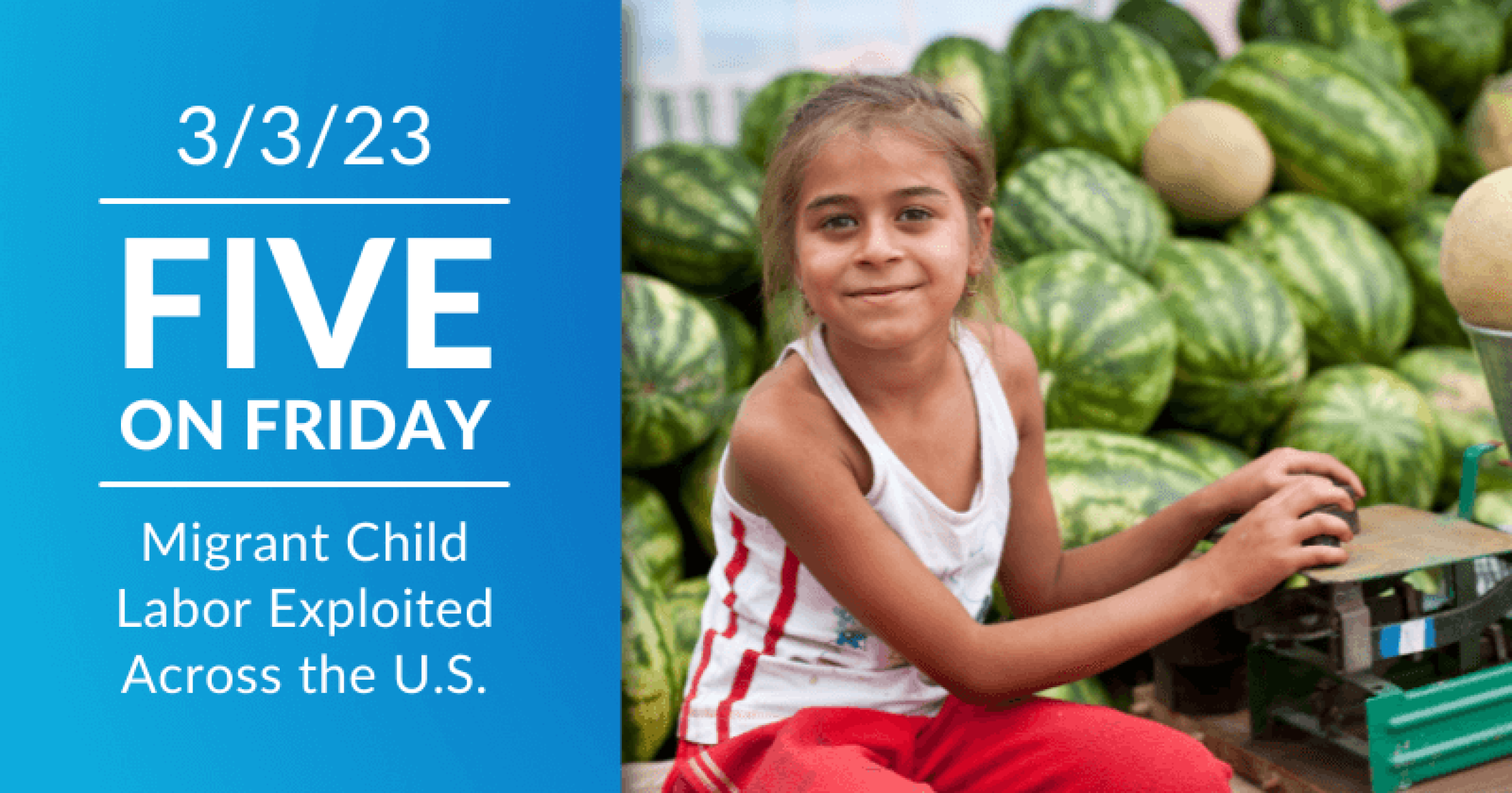 Five on Friday: Migrant Child Labor Exploited Across the U.S. | Migrant ...